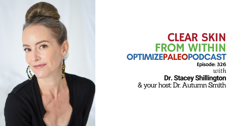 Paleovalley | EP326: Clear Skin from Within with Dr. Stacey Shillington